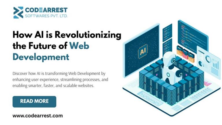 How AI is Revolutionizing the Future of Web Development - CodeArrest Softwares Private Limited